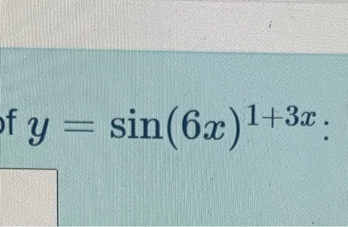 Solved of y = sin(6x)1+34. | Chegg.com