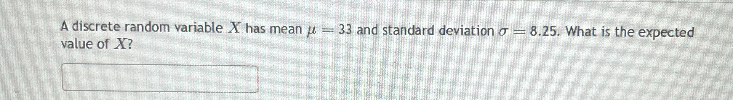 Solved A discrete random variable x ﻿has mean μ=33 ﻿and | Chegg.com