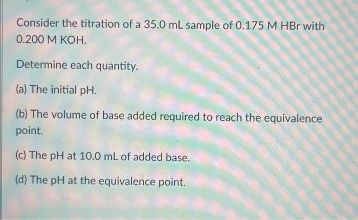 Solved Consider the titration of a 35.0 mL sample of 0.175 M | Chegg.com