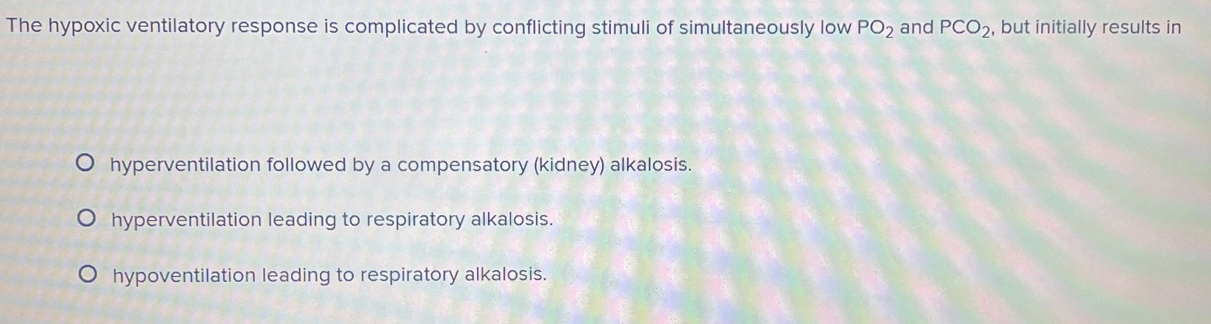 Solved The hypoxic ventilatory response is complicated by | Chegg.com