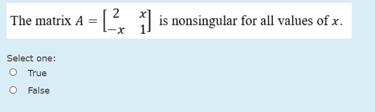 Solved The matrix A=[2x-x1] ﻿is nonsingular for all values | Chegg.com