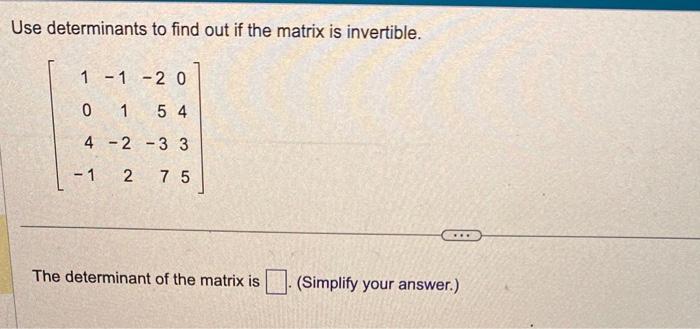 Solved Use determinants to find out if the matrix is | Chegg.com
