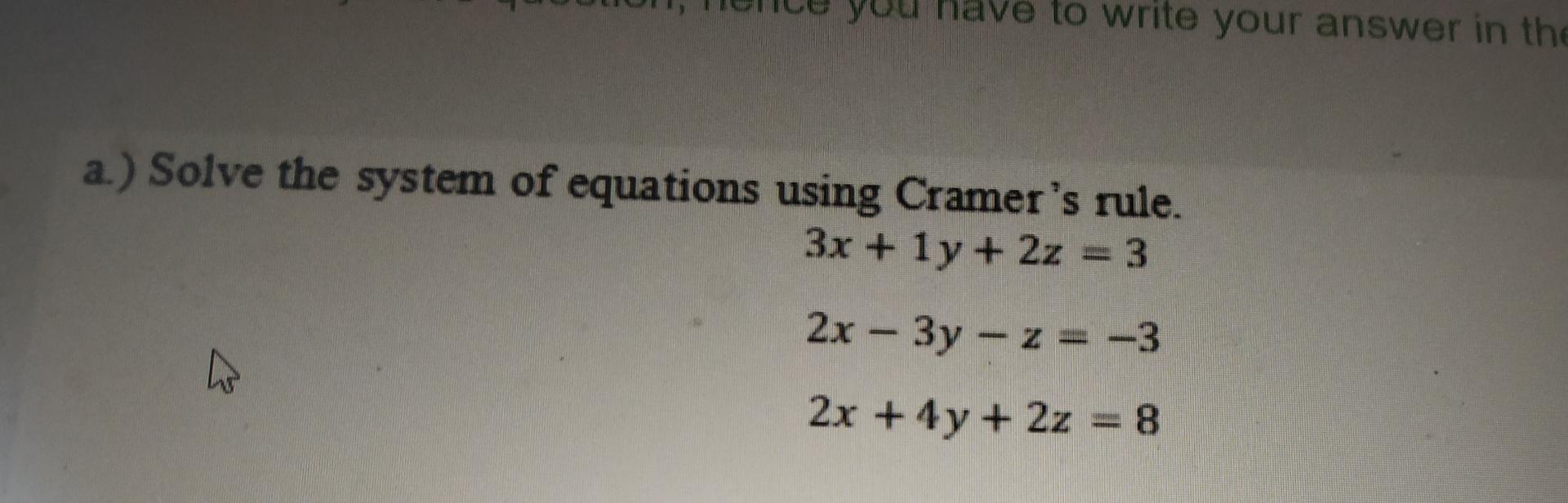 Solved a.) ﻿Solve the system of equations using Cramer's | Chegg.com