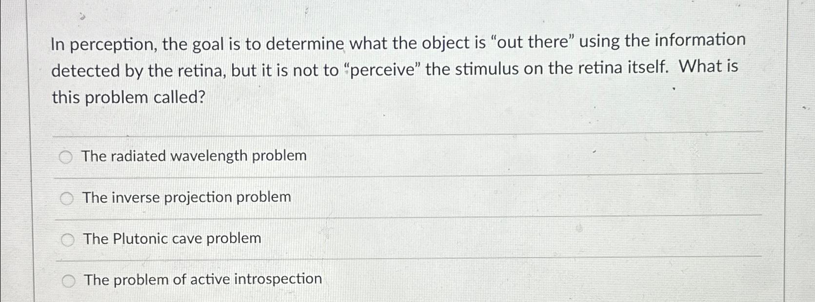 Solved In perception, the goal is to determine what the | Chegg.com