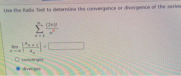 Solved Use the Ratio Test to determine the convergence or | Chegg.com