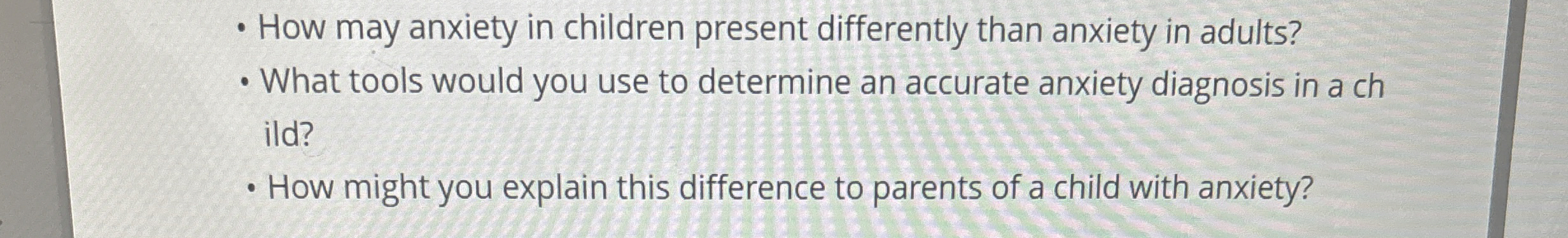 Solved -How may anxiety in children present differently than | Chegg.com