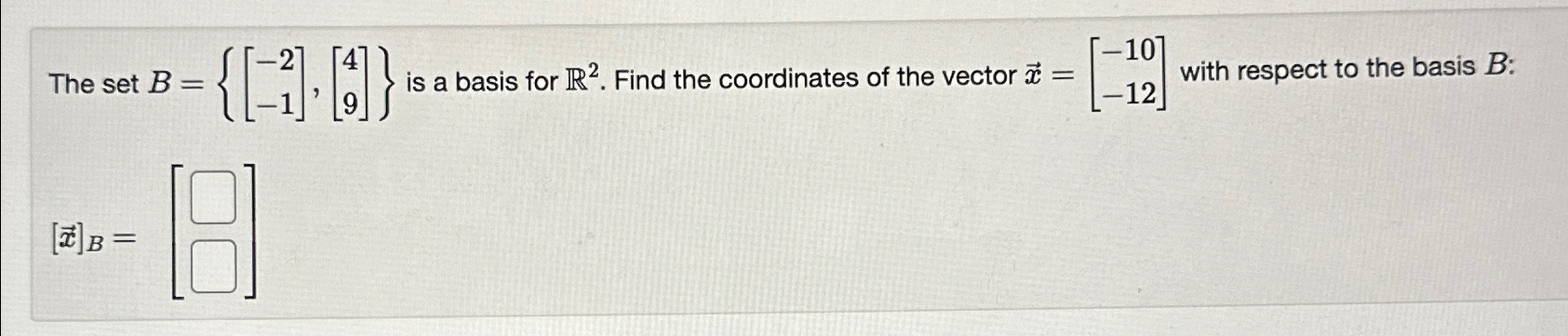Solved The set B={[-2-1],[49]} ﻿is a basis for R2. ﻿Find the | Chegg.com