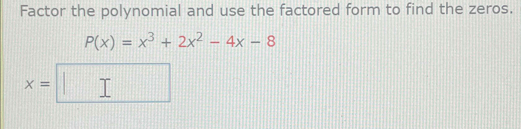 Solved Factor the polynomial and use the factored form to | Chegg.com