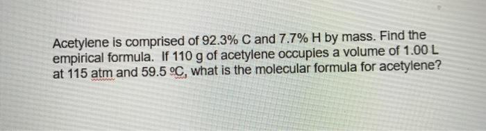 Solved Acetylene is comprised of 92.3% C and 7.7% H by mass. | Chegg.com