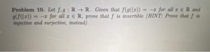 Solved Problem 10. Let f,g:R→R. Given that f(g((x))=−x for | Chegg.com