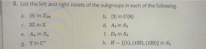 Solved 5. List the left and right cosets of the subgroups in | Chegg.com