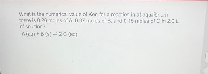 Solved What is the numerical value of Keq for a reaction in | Chegg.com