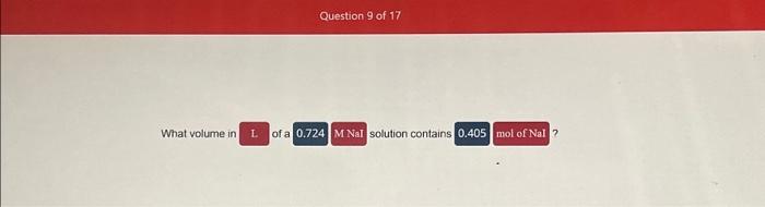 Solved Question 9 of 17 What volume in L of a 0.724 M Nal | Chegg.com