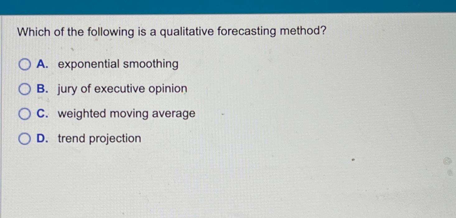 Which of the following is a qualitative forecasting | Chegg.com