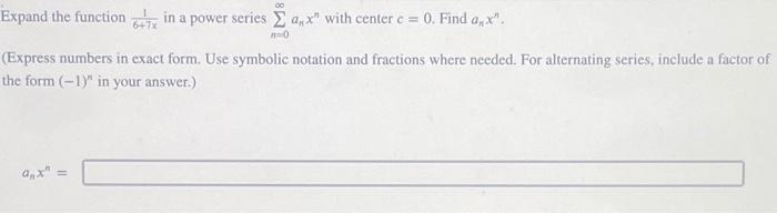 Solved Expand the function in a power series Σ a,x" with | Chegg.com