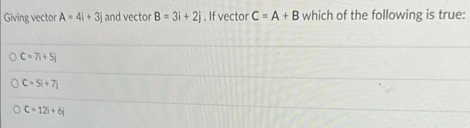 Solved Giving vector A=4i+3j ﻿and vector B=3i+2j. ﻿If vector | Chegg.com