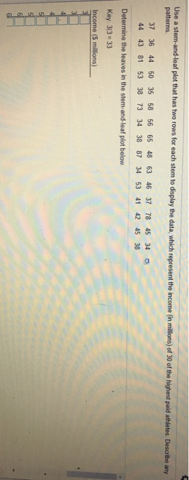Solved Use a stem-and-leaf plot that has two rows for each | Chegg.com