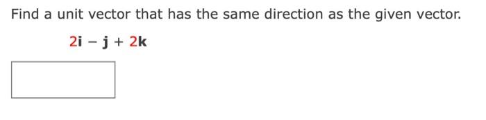 Solved Find a unit vector that has the same direction as the | Chegg.com