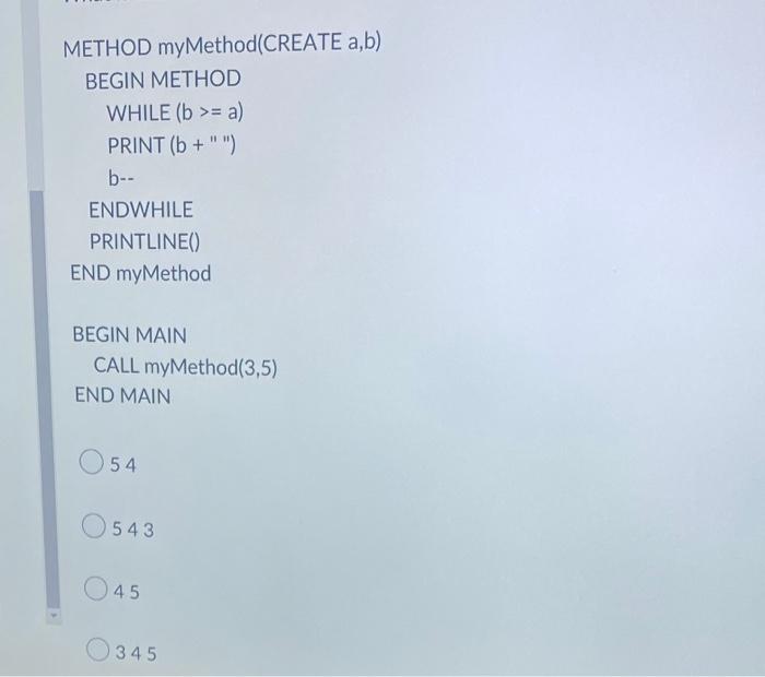 Solved Method Mymethod Create A B Begin Method While B