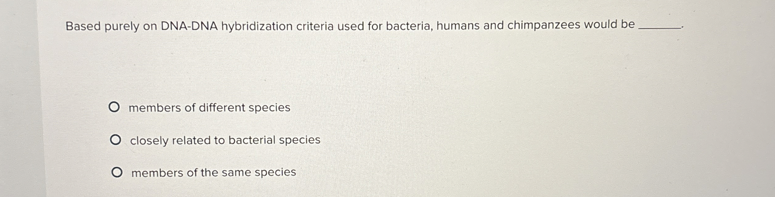 Solved Based purely on DNA-DNA hybridization criteria used | Chegg.com