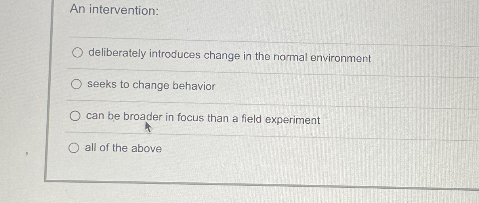 Solved An intervention:deliberately introduces change in the | Chegg.com
