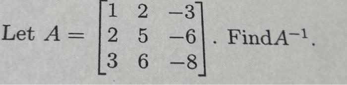 Solved A=⎣⎡123256−3−6−8⎦⎤ | Chegg.com