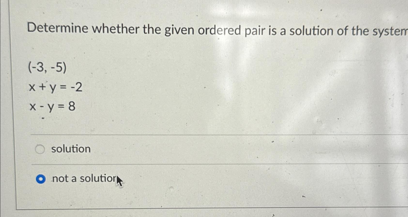 Solved Determine whether the given ordered pair is a | Chegg.com