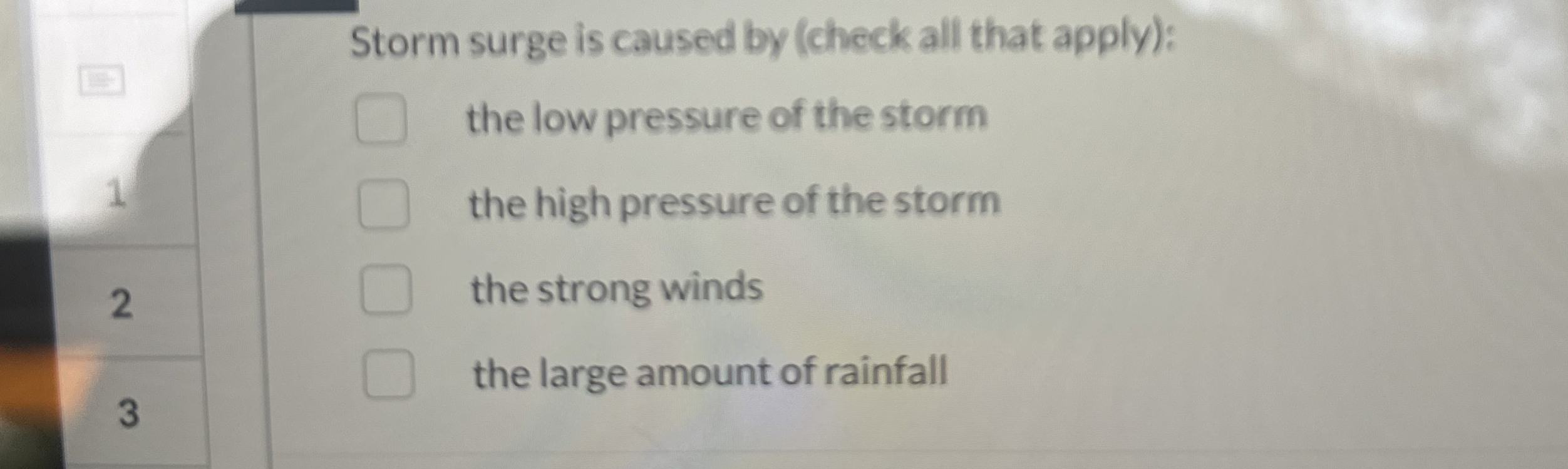 Solved Storm surge is caused by (check all that apply):the | Chegg.com