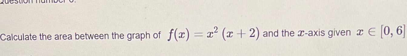 Solved Calculate the area between the graph of f(x)=x2(x+2) | Chegg.com