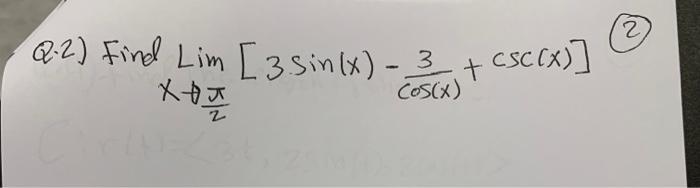 Solved Q.2) Find Limx→2π[3sin(x)−cos(x)3+csc(x)] | Chegg.com