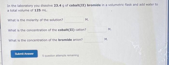 Solved In the laboratory you dissolve 23.4g of cobalt(II) | Chegg.com