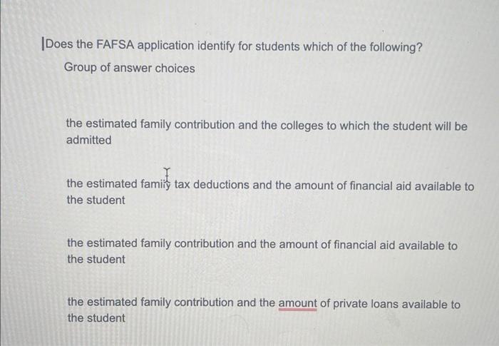 Solved Does the FAFSA application identify for students | Chegg.com