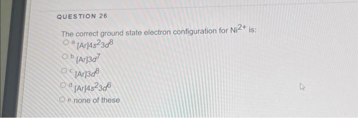 Solved The correct ground state electron configuration for | Chegg.com