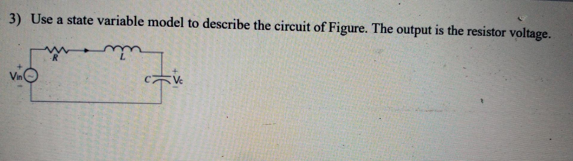 Solved 3) Use a state variable model to describe the circuit | Chegg.com