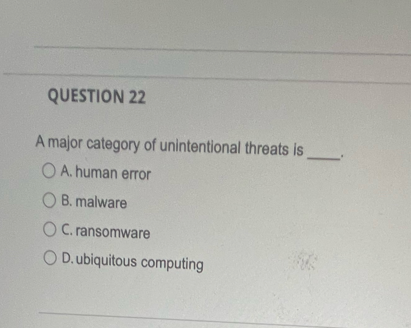 Solved QUESTION 22A major category of unintentional threats | Chegg.com