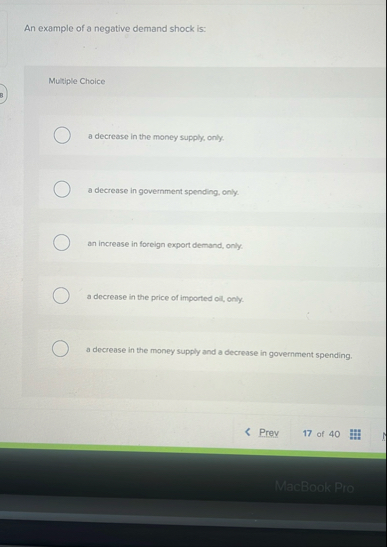Solved An example of a negative demand shock is:Multiple | Chegg.com