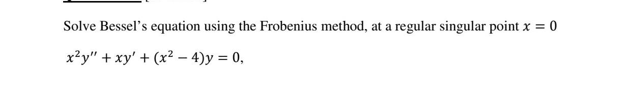 Solved Solve Bessel's equation using the Frobenius method, | Chegg.com