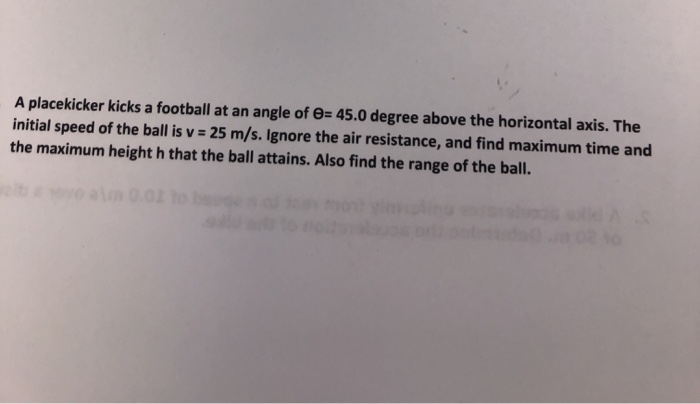 Solved A placekicker kicks a football at an angle of O= 45.0 | Chegg.com