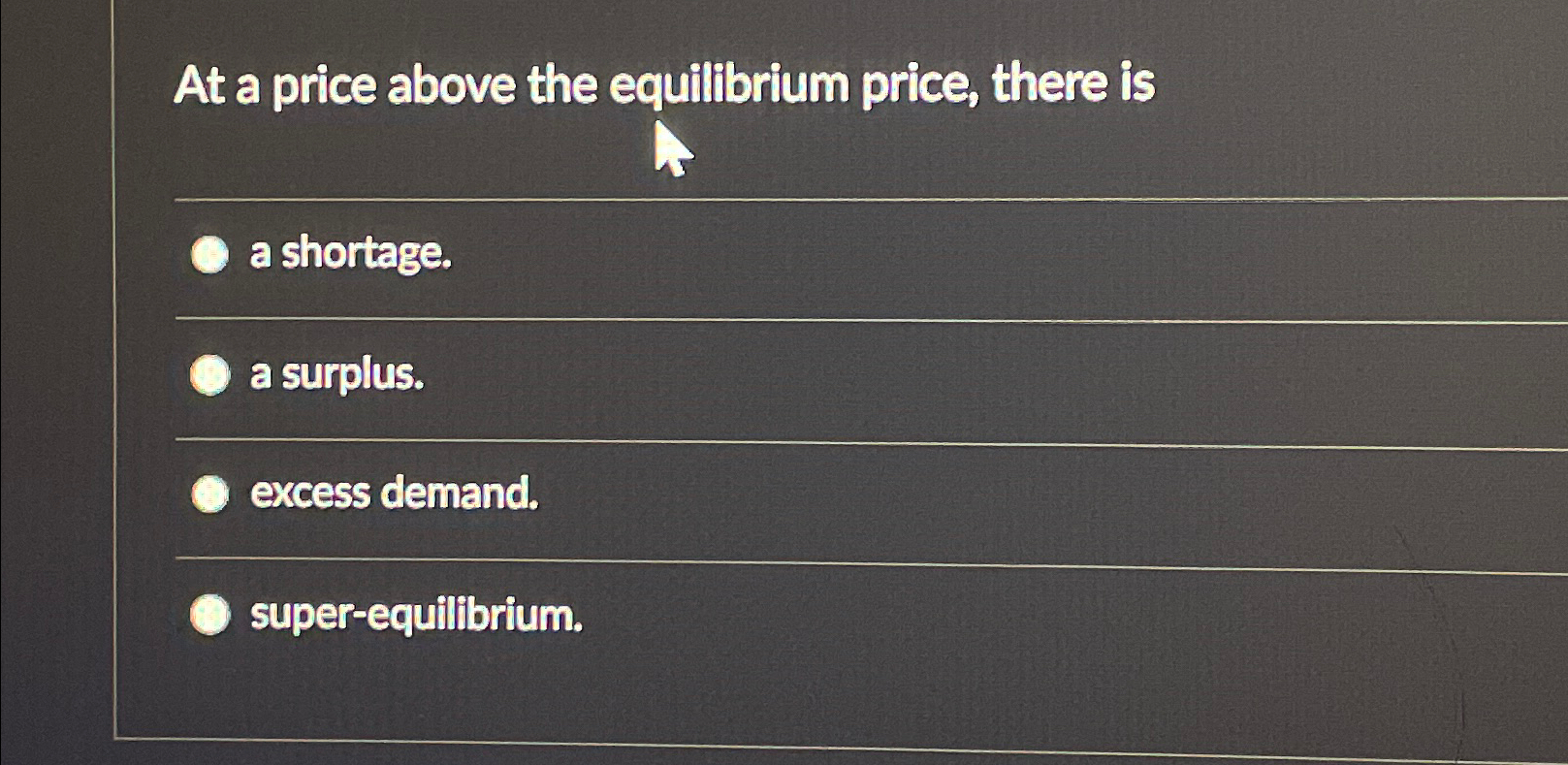 Solved At a price above the equillbrium price, there isa | Chegg.com