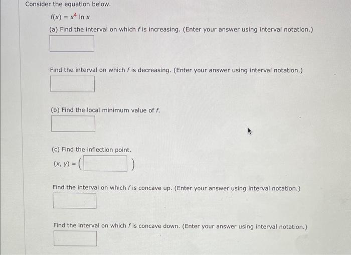 Solved Consider The Equation Below F X X4lnx A Find The