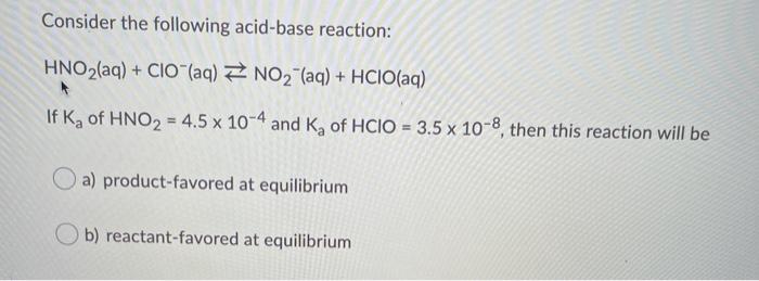 Solved Consider the following acid-base reaction: HNO2(aq) + | Chegg.com