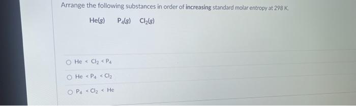 Solved Arrange the following substances in order of | Chegg.com
