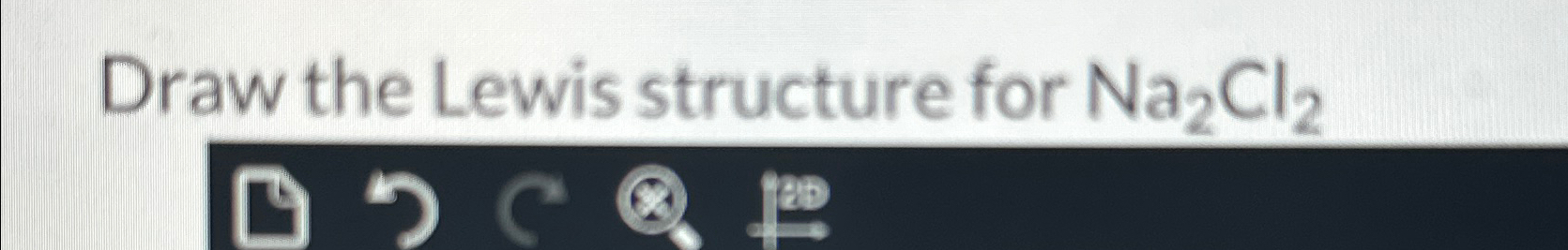 Solved Draw the Lewis structure for Na2Cl2 | Chegg.com