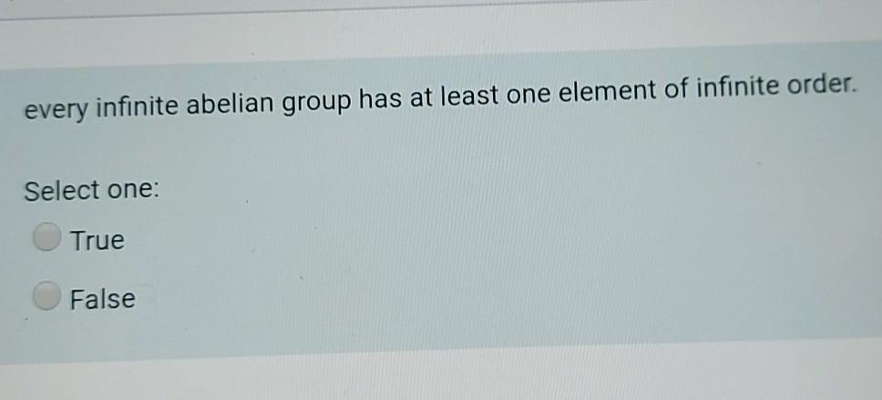 Solved every infinite abelian group has at least one element | Chegg.com