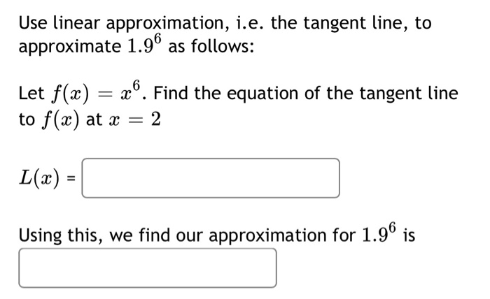 Solved Use Linear Approximation Ie The Tangent Line To 