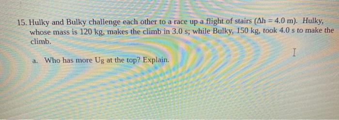 Solved 15. Hulky and Bulky challenge each other to a race up | Chegg.com