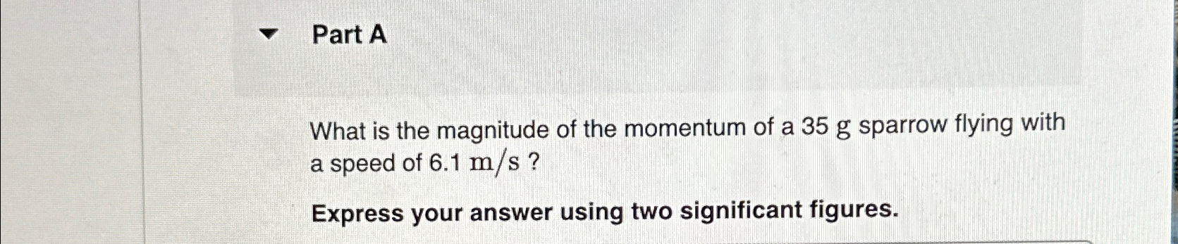 Solved Part AWhat is the magnitude of the momentum of a 35g | Chegg.com