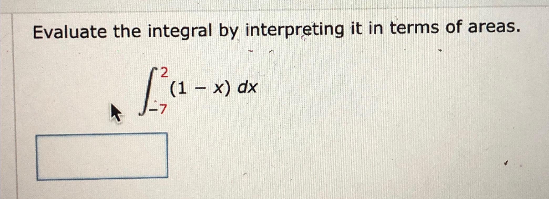Solved Evaluate the integral by interpreting it in terms of | Chegg.com