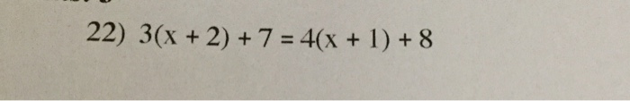 Solved 22) 3(x + 2) + 7 = 4(x + 1) + 8 | Chegg.com