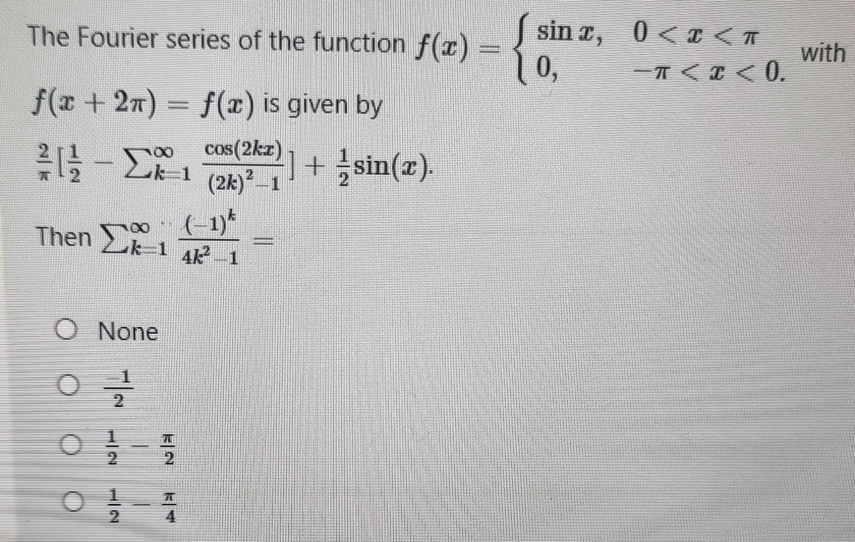Solved The Fourier series of the function f(x)={sinx,0,0 | Chegg.com